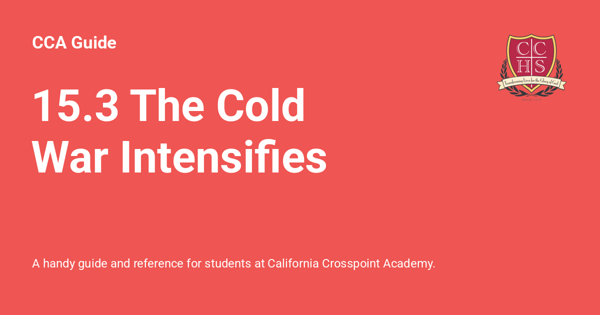 15.3 The Cold War Intensifies - CCA Guide